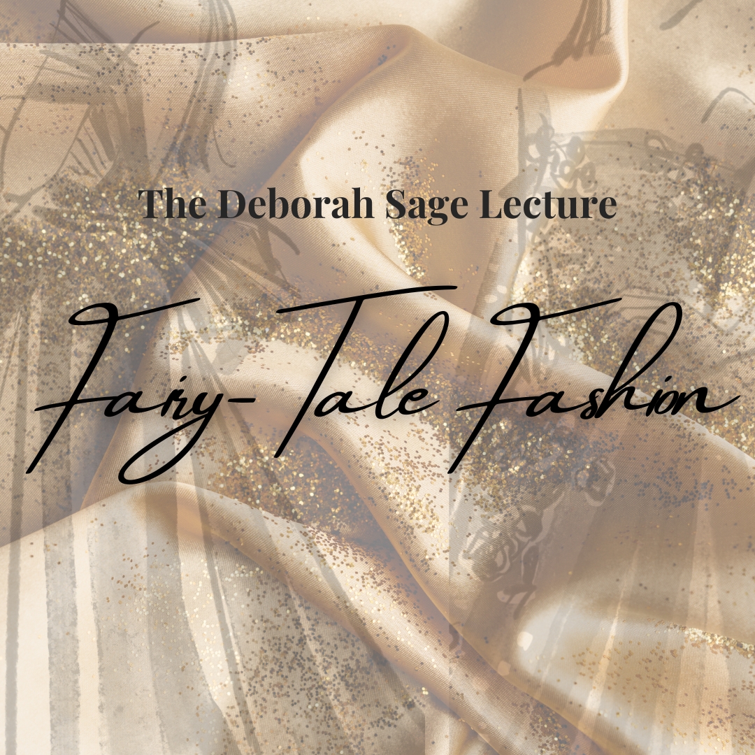 The 2023 Deborah Sage Lecture: Fairy-Tale Fashion! - The Carterhaugh School of Folklore and the ...